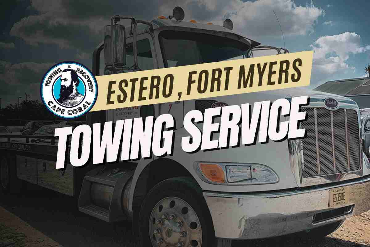 Estero & Fort Myers Beach Towing Service • Cape Coral Towing & Recovery